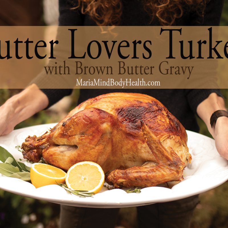 Butter Lovers Turkey - Maria Mind Body Health